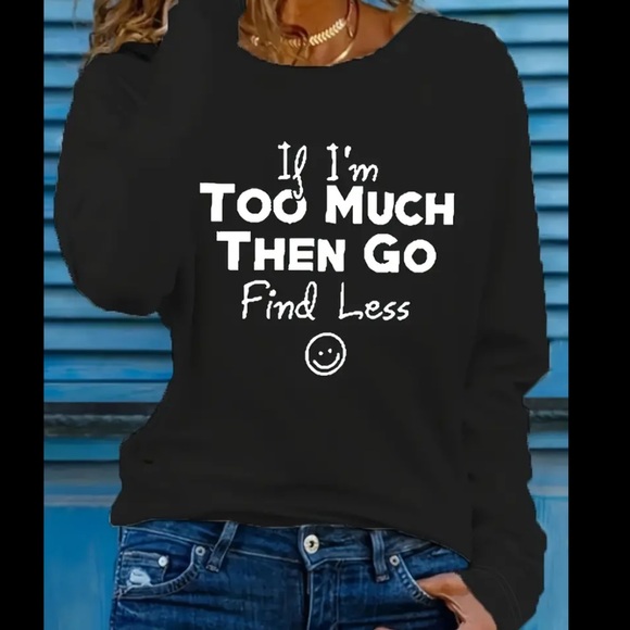 Tops | Nip Black Funny If Im Too Much Long Sleeve Top | Poshmark